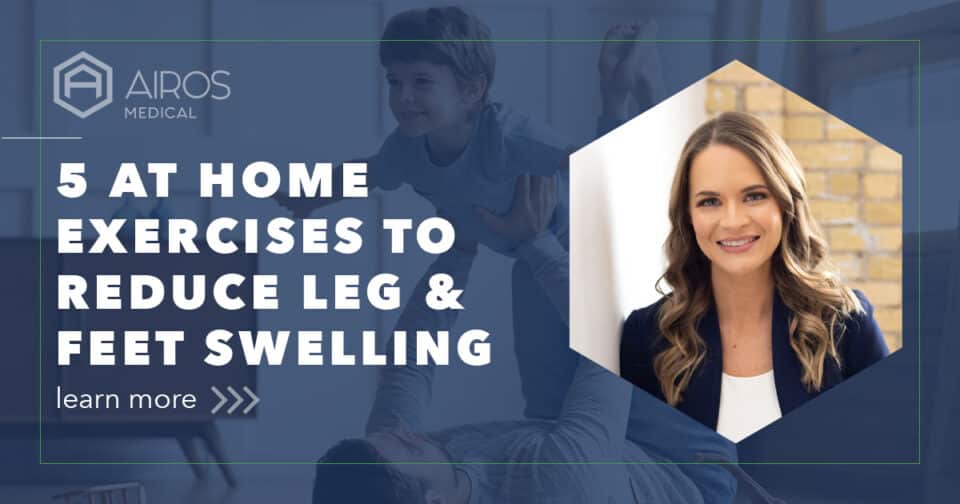 AIROS Medical 5 Home Exercises Feet Leg Swelling 1200 - AIROS Medical, Inc.